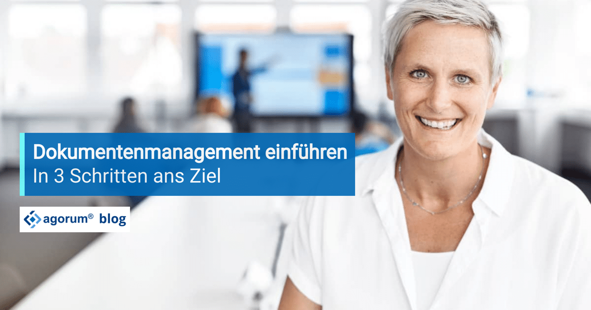 In 3 Schritten erfolgreich ein Dokumentenmanagementsystem einführen